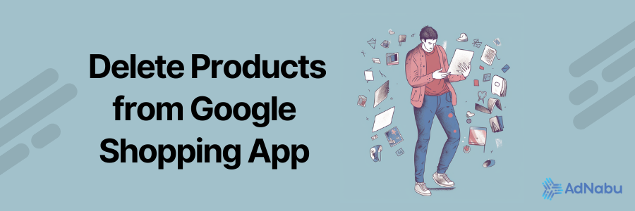 How to Delete Products from Google Merchant Center: A Step-by-Step Guide