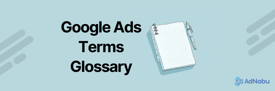 Google Ads Glossary: Guide to all Google Ads Terminology 2025