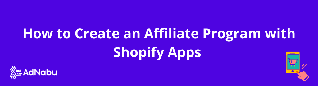 How to Create an Affiliate Program with Shopify Apps?