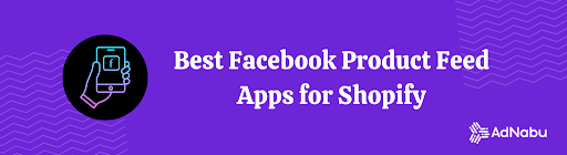 15 Best Facebook Product Feed Apps for Shopify