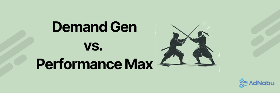 Demand Gen vs Performance Max: Key Differences in 2025