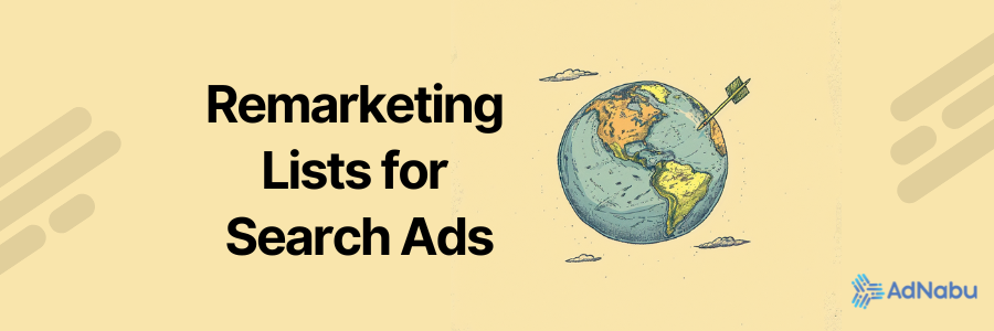 Remarketing Lists for Search Ads (RLSA): A Complete Guide