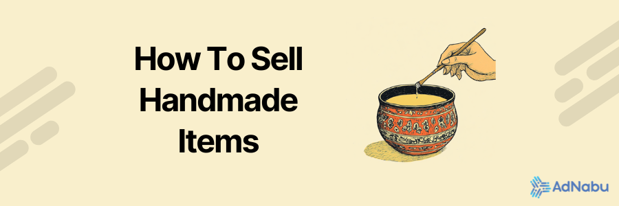 How To Sell Handmade Items in 2025