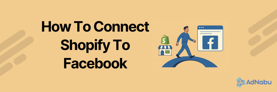 How to Connect Shopify to Facebook in 2025?