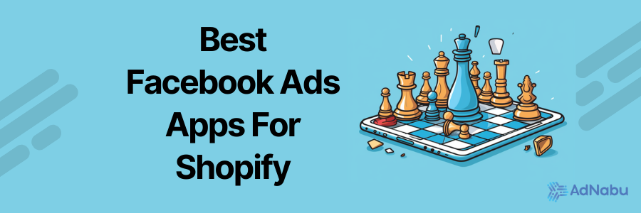 The Best Facebook Ads Apps For Shopify 2025