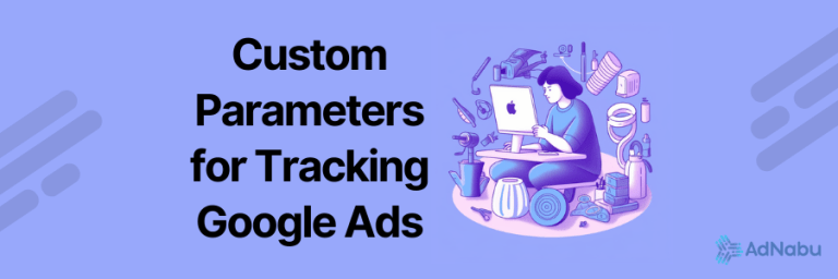 Custom Parameters In Google Ads Templates Steps To Add