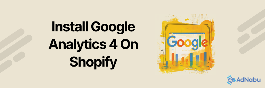 3 Methods For Installing Google Analytics 4 On Shopify