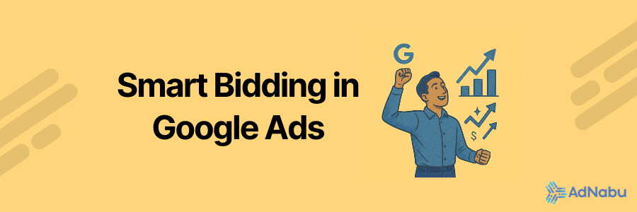 What is Smart Bidding in Google Ads? Key Strategies & Examples